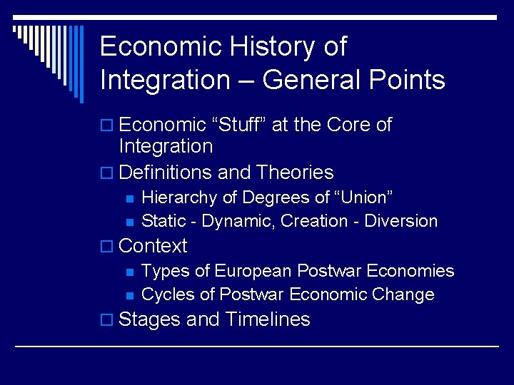 Economic History of Integration General Points o Economic