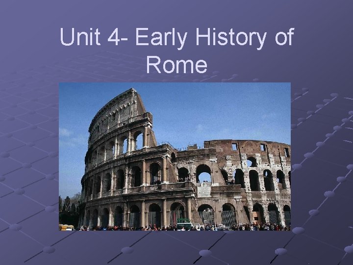 Unit 4 Early History of Rome Founding of