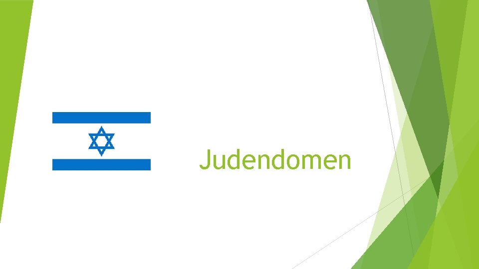 Judendomen Judendomen gammal och minst Mycket gammal religion