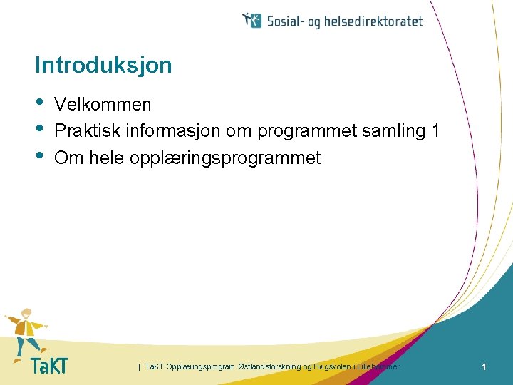 Introduksjon Velkommen Praktisk informasjon om programmet samling 1
