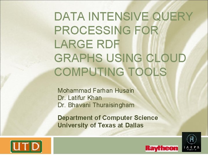 DATA INTENSIVE QUERY PROCESSING FOR LARGE RDF GRAPHS