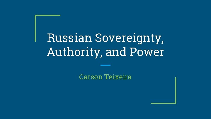 Russian Sovereignty Authority and Power Carson Teixeira Quick