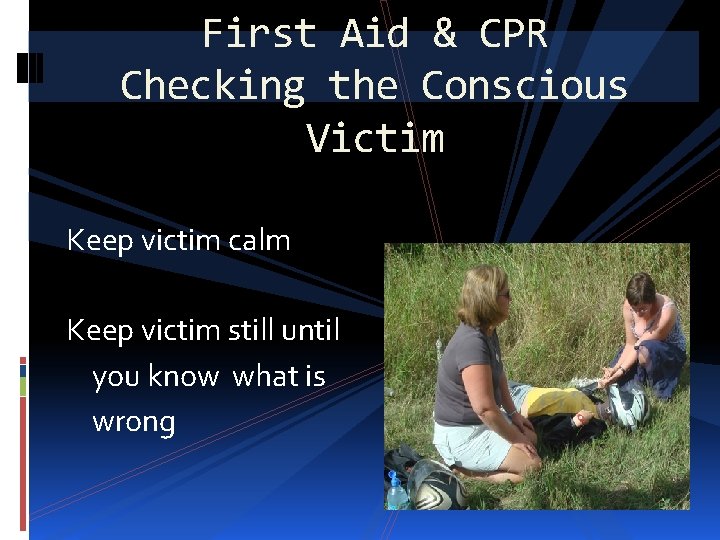 First CPR Checking the Conscious Victim First CPR