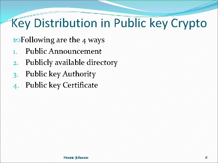 Key Distribution Problem of Symmetric Cryptography Algorithm Henric