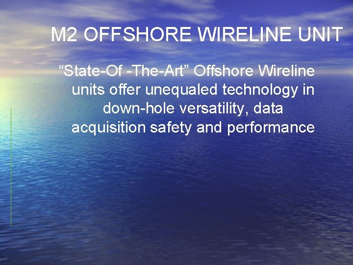 M 2 OFFSHORE WIRELINE UNIT StateOf TheArt Offshore