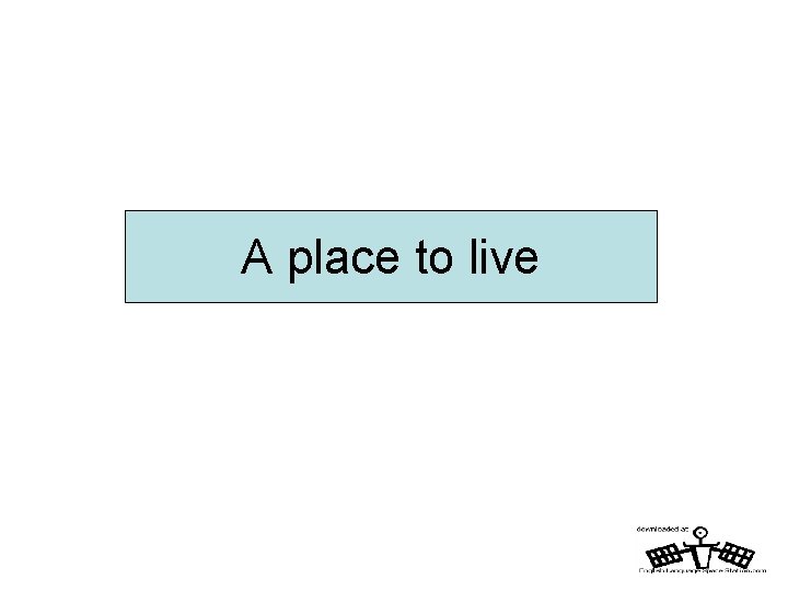 A place to live Types of houses Put