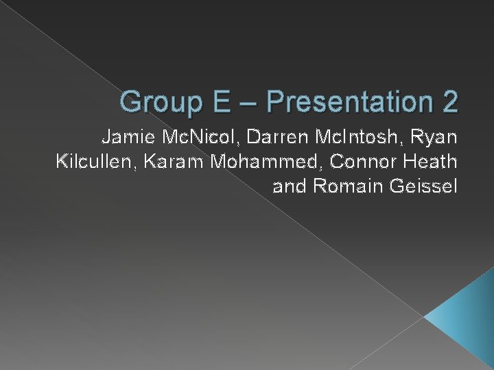 Group E Presentation 2 Jamie Mc Nicol Darren