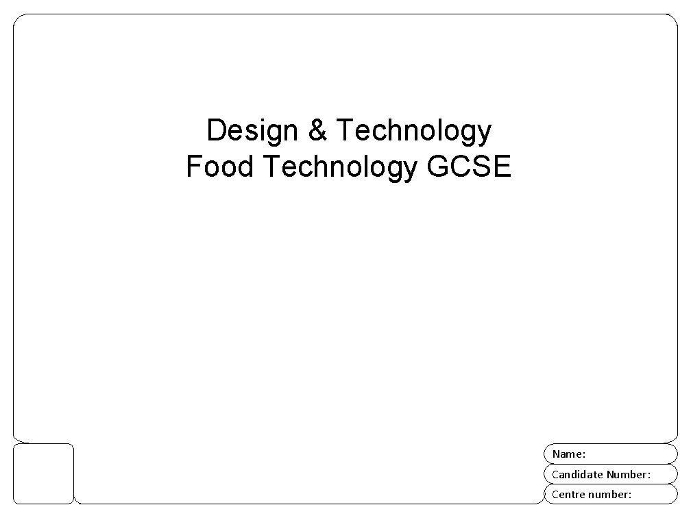 Design Technology Food Technology GCSE Name Candidate Number
