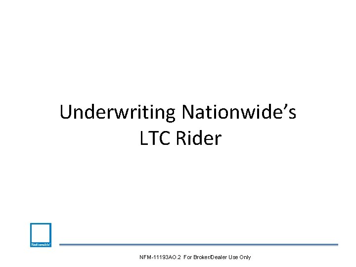Underwriting Nationwides LTC Rider NFM11193 AO 2 For
