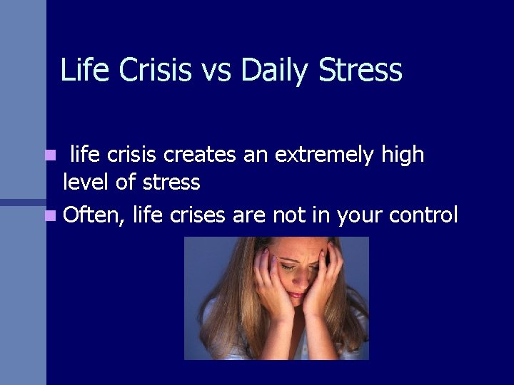 Life Crisis vs Daily Stress life crisis creates