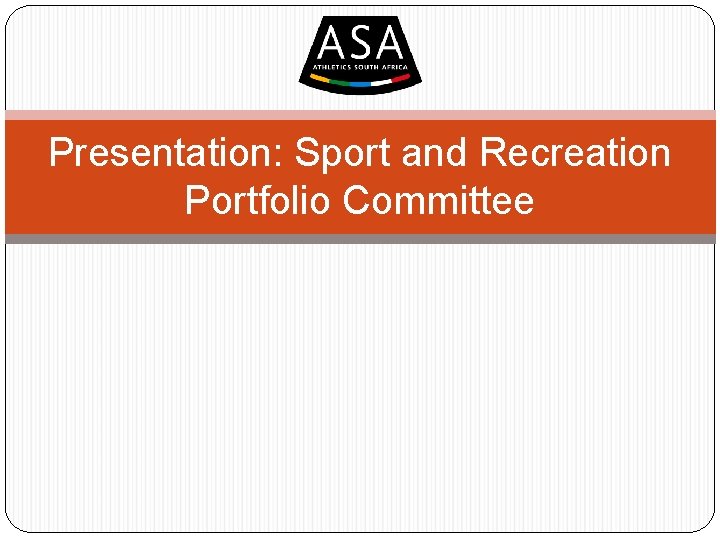 Presentation Sport and Recreation Portfolio Committee Introduction ASA