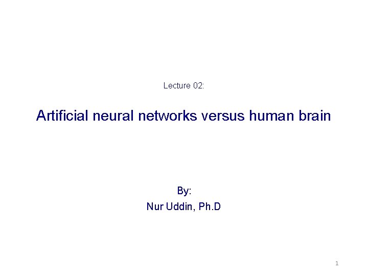 Lecture 02 Artificial neural networks versus human brain