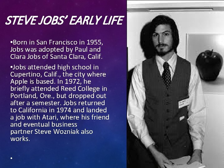 STEVE JOBS STEVE JOBS EARLY LIFE Born in
