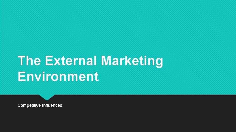 The External Marketing Environment Competitive Influences Market Structures