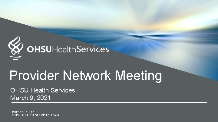 Services Provider Network Meeting OHSU Health Services March