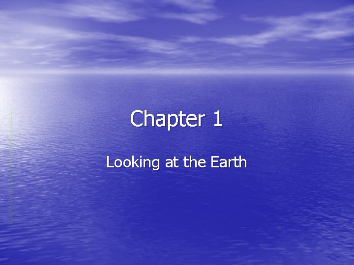 Chapter 1 Looking at the Earth Geography the