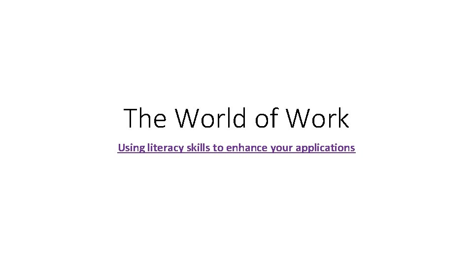 The World of Work Using literacy skills to