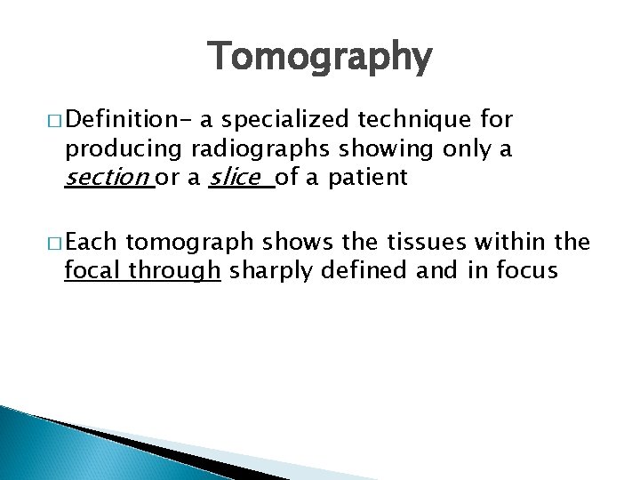 Tomography Definition a specialized technique for producing radiographs