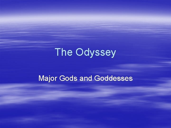The Odyssey Major Gods and Goddesses Zeus Position