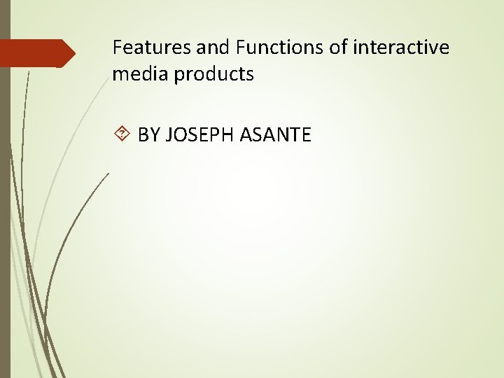 Features and Functions of interactive media products BY