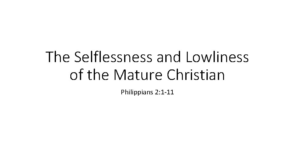 The Selflessness and Lowliness of the Mature Christian
