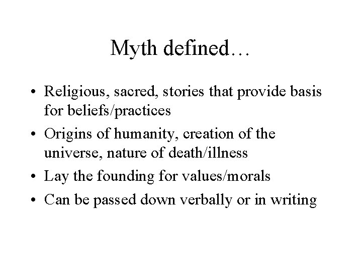 Mythology Myth When we hear myth we may