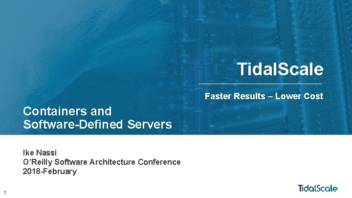 1 Tidal Scale Faster Results Lower Cost Containers