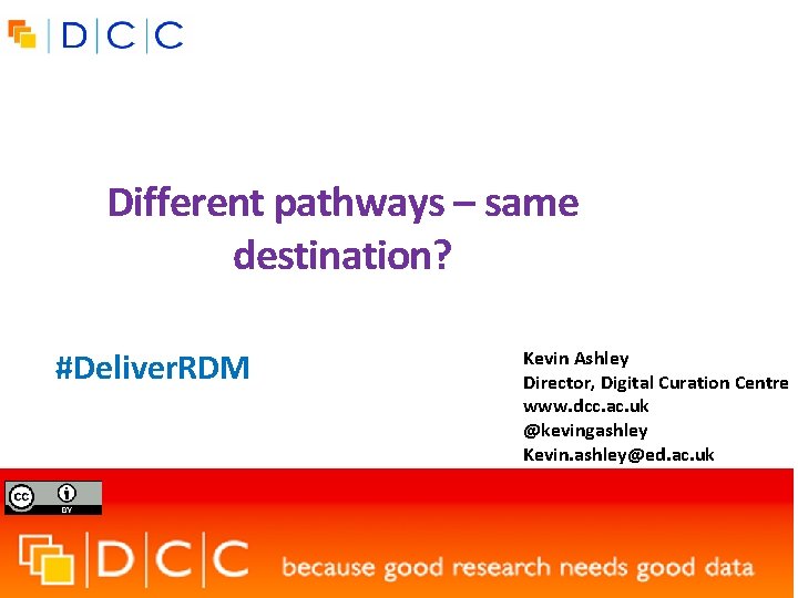 Different pathways same destination Deliver RDM Kevin Ashley