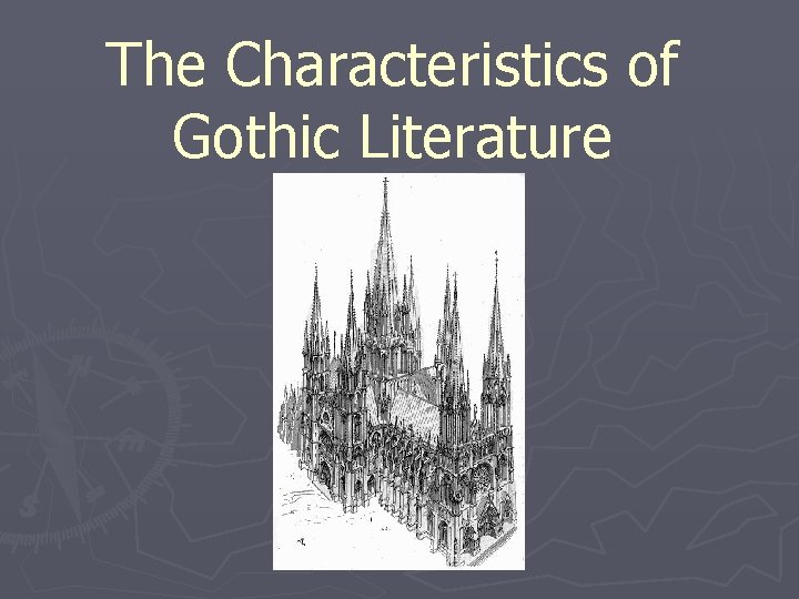 Gothic Literature The Characteristics of Gothic Literature What