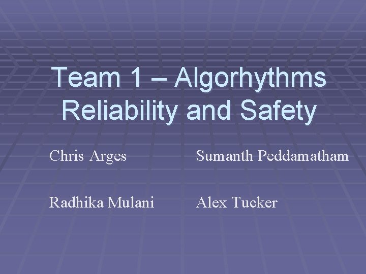 Team 1 Algorhythms Reliability and Safety Chris Arges