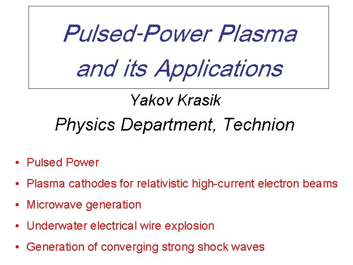 PulsedPower Plasma and its Applications Yakov Krasik Physics