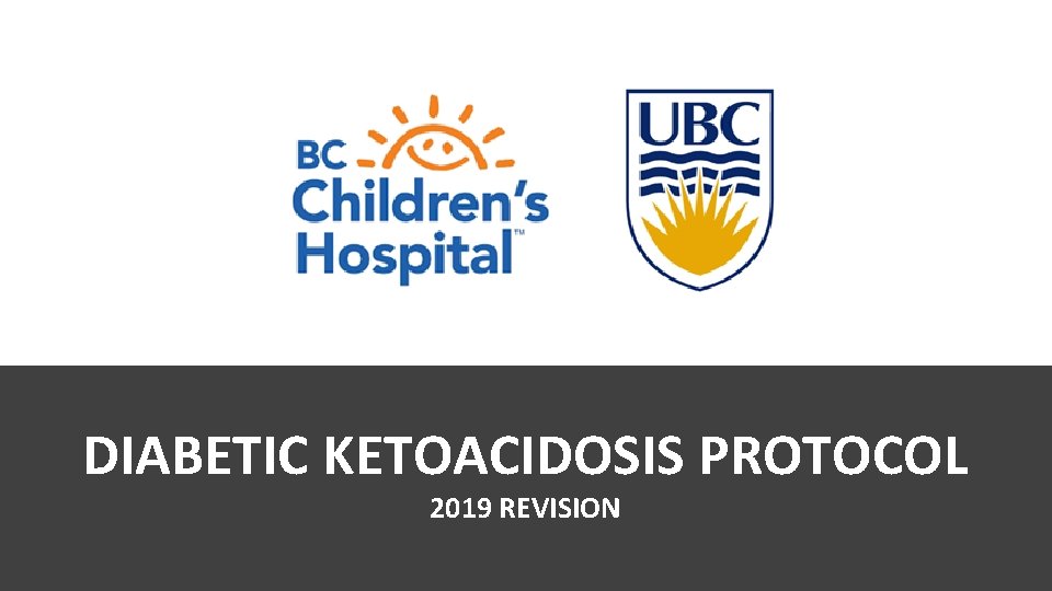 DIABETIC KETOACIDOSIS PROTOCOL 2019 REVISION DIAGNOSIS OF DKA