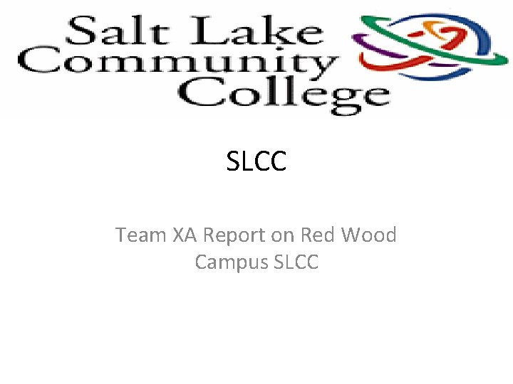 SLCC Team XA Report on Red Wood Campus