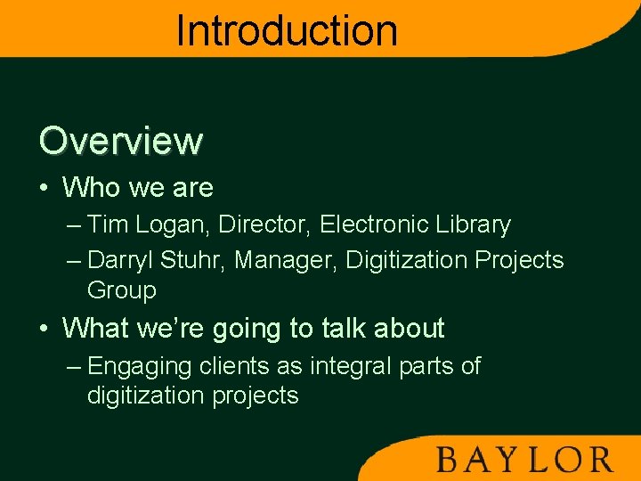 Baylor University Darryl Stuhr Tim Logan Introduction Overview