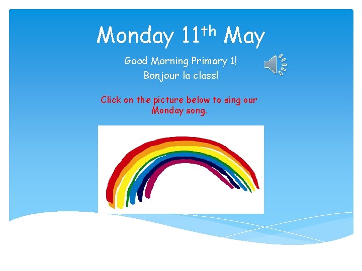 Monday 11 th May Good Morning Primary 1
