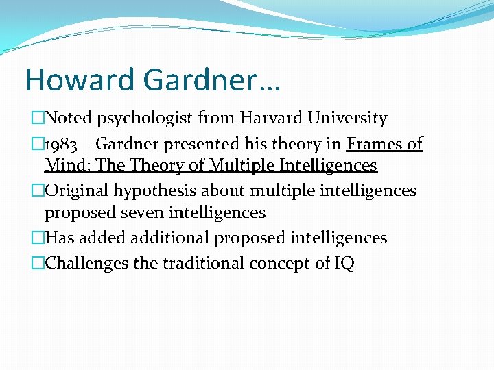 Howard Gardner Noted psychologist from Harvard University 1983