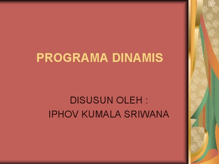 PROGRAMA DINAMIS DISUSUN OLEH IPHOV KUMALA SRIWANA DEFINISI