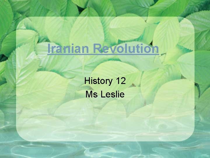 Iranian Revolution History 12 Ms Leslie What is