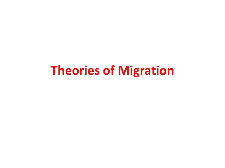 Theories of Migration Introduction Migrations have occurred throughout