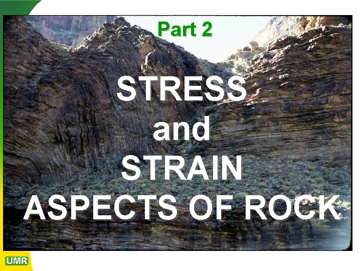 Part 2 STRESS and STRAIN ASPECTS OF ROCK