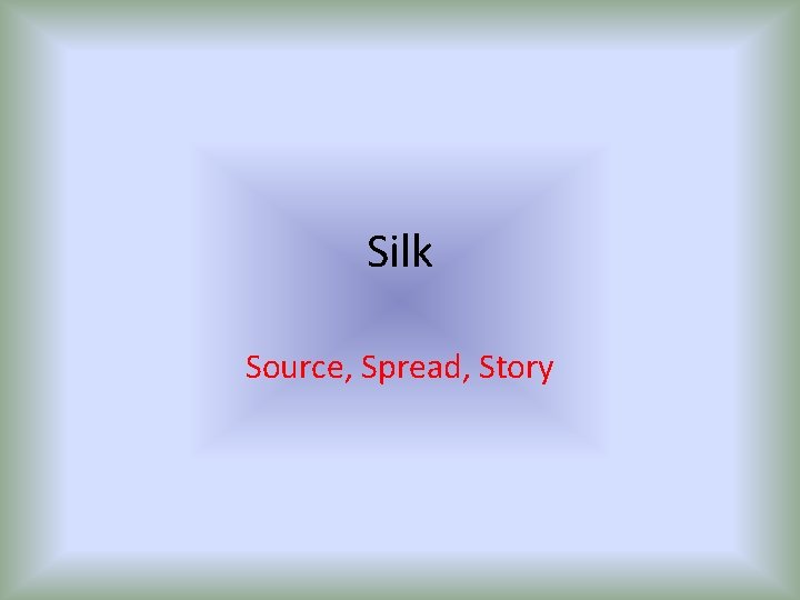 Silk Source Spread Story Intro A fine strong