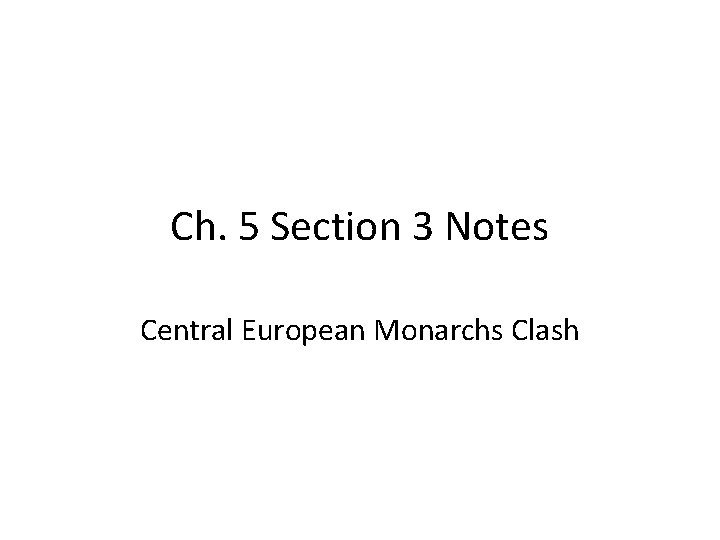 Ch 5 Section 3 Notes Central European Monarchs