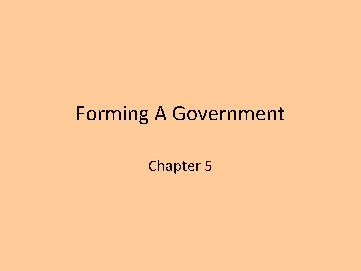 Forming A Government Chapter 5 RECAP America has