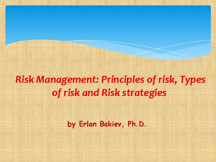Risk Management Principles of risk Types of risk