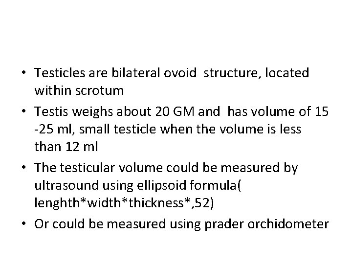 Infertility Testicles are bilateral ovoid structure located within