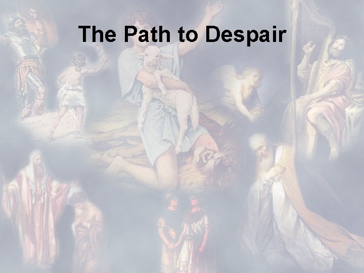 In the Valley of Despair Life of David