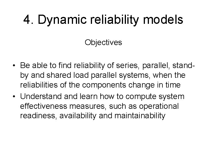4 Dynamic reliability models Objectives Be able to