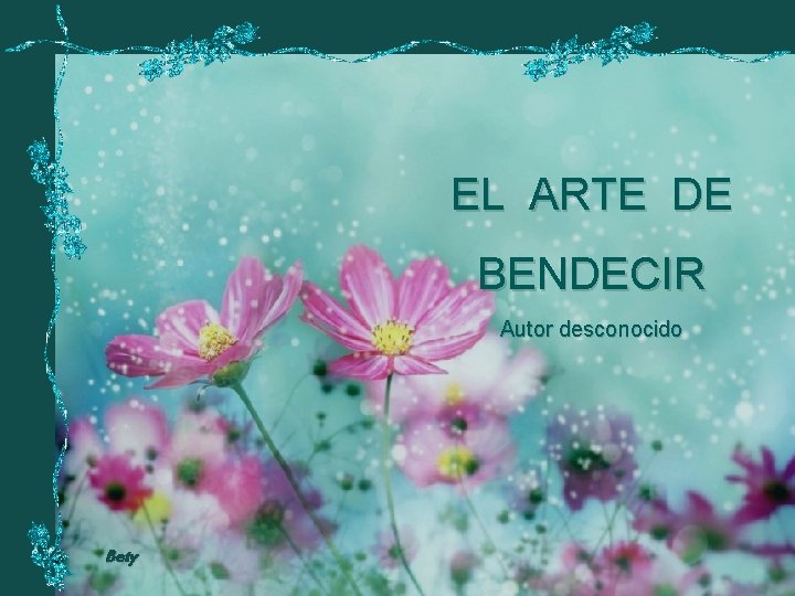 EL ARTE DE BENDECIR Autor desconocido Bety El