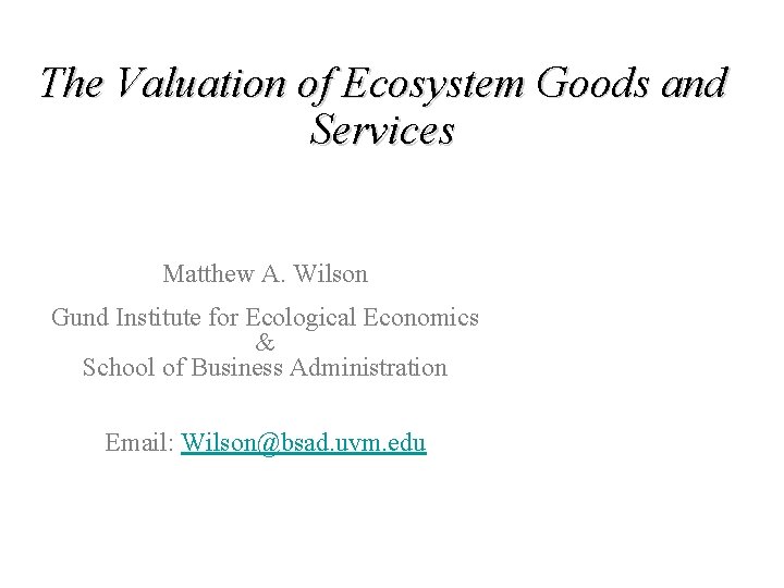 The Valuation of Ecosystem Goods and Services Matthew