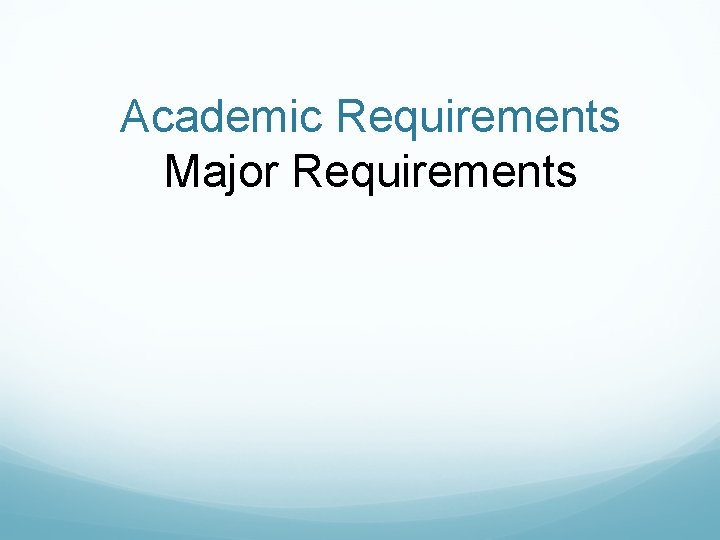 Academic Requirements Major Requirements Your Major You have
